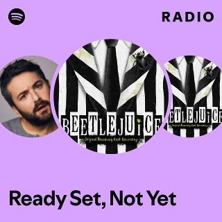Ready Set, Not Yet Radio | Spotify Playlist