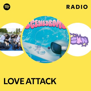 LOVE ATTACK Radio | Spotify Playlist