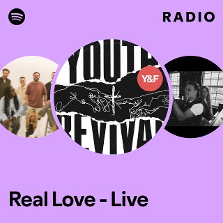 Real Love - Live Radio - playlist by Spotify | Spotify