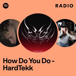 How Do You Do - HardTekk Radio | Spotify Playlist