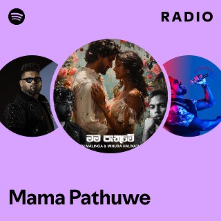 Mama Pathuwe Radio - playlist by Spotify | Spotify