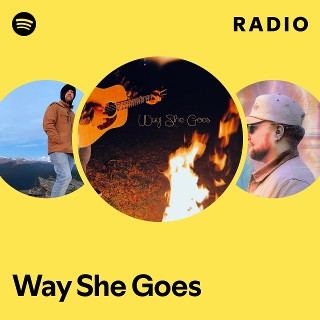 Way She Goes Radio | Spotify Playlist