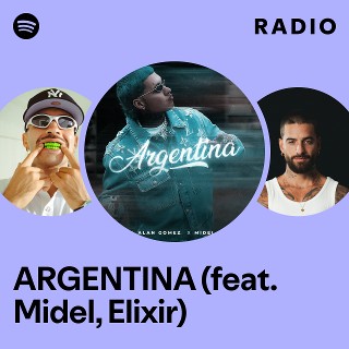 ARGENTINA (feat. Alan Gomez, Midel, Elixir) Radio | Spotify Playlist