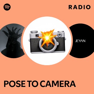POSE TO CAMERA Radio - playlist by Spotify | Spotify