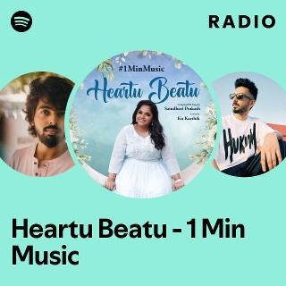 Heartu Beatu - 1 Min Music Radio - playlist by Spotify | Spotify