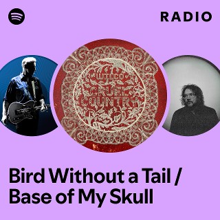 Bird Without a Tail / Base of My Skull Radio | Spotify Playlist
