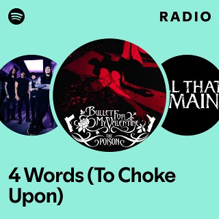 4 Words (To Choke Upon) Radio | Spotify Playlist