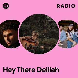 Hey There Delilah Radio | Spotify Playlist
