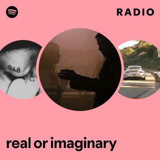 real or imaginary Radio | Spotify Playlist
