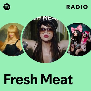Fresh Meat Radio - playlist by Spotify | Spotify