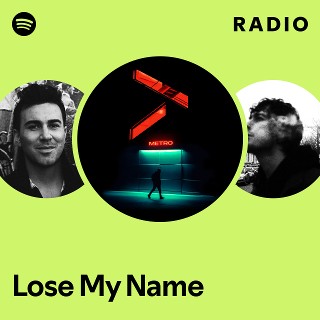 Lose My Name Radio | Spotify Playlist