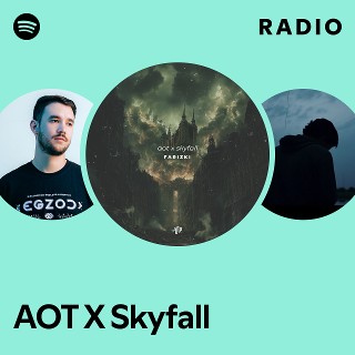 AOT X Skyfall Radio | Spotify Playlist