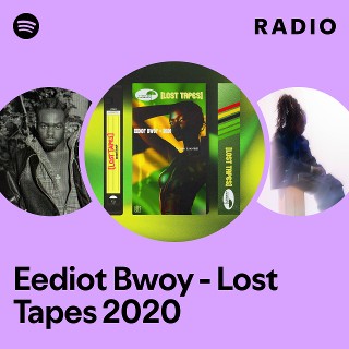 Eediot Bwoy - Lost Tapes 2020 Radio | Spotify Playlist