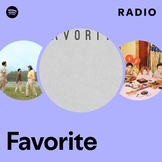 Favorite Radio - playlist by Spotify | Spotify