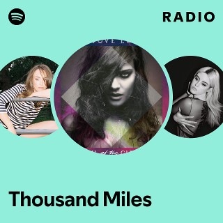 Thousand Miles Radio | Spotify Playlist