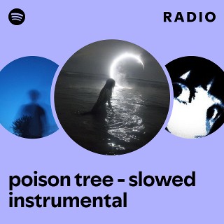 poison tree - slowed instrumental Radio | Spotify Playlist