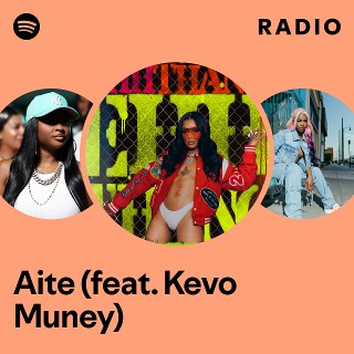 Aite (feat. Kevo Muney) Radio | Spotify Playlist