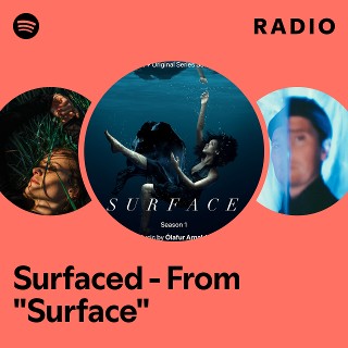 Surfaced - From "Surface" Radio - playlist by Spotify | Spotify