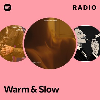 Warm & Slow Radio | Spotify Playlist
