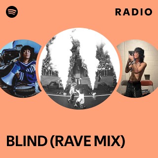 BLIND (RAVE MIX) Radio | Spotify Playlist