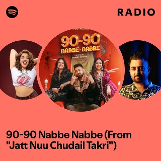 90-90 Nabbe Nabbe (From "Jatt Nuu Chudail Takri") Radio | Spotify Playlist