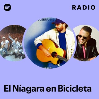 El Níagara en Bicicleta Radio - playlist by Spotify | Spotify