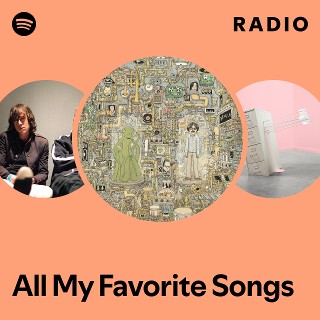 All My Favorite Songs Radio | Spotify Playlist