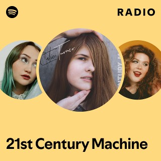 21st Century Machine Radio - playlist by Spotify | Spotify