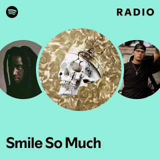 Smile So Much Radio - playlist by Spotify | Spotify