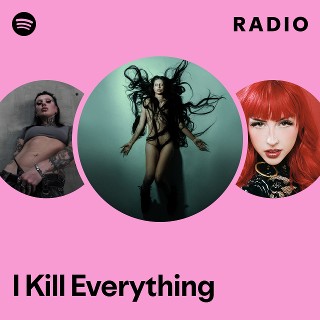 I Kill Everything Radio | Spotify Playlist