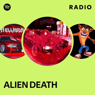 ALIEN DEATH Radio | Spotify Playlist