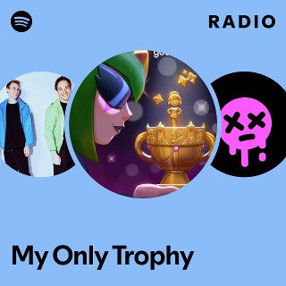 My Only Trophy Radio | Spotify Playlist