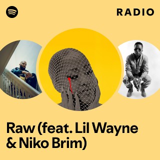 Raw (feat. Lil Wayne & Niko Brim) Radio - playlist by Spotify | Spotify