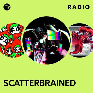 SCATTERBRAINED Radio | Spotify Playlist