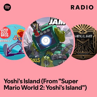 Yoshi's Island (From "Super Mario World 2: Yoshi's Island") Radio - playlist by Spotify | Spotify