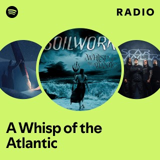 A Whisp of the Atlantic Radio - playlist by Spotify | Spotify