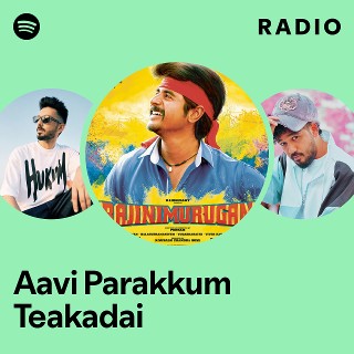 Aavi Parakkum Teakadai Radio | Spotify Playlist