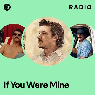 If You Were Mine Radio | Spotify Playlist