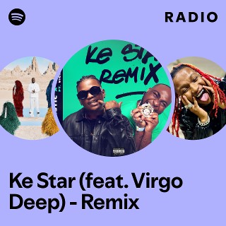 Ke Star (feat. Virgo Deep) - Remix Radio | Spotify Playlist