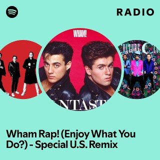 Wham Rap! (Enjoy What You Do?) - Special U.S. Remix Radio - playlist by ...