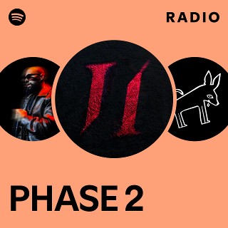 PHASE 2 Radio - playlist by Spotify | Spotify