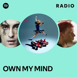 OWN MY MIND Radio | Spotify Playlist