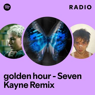 golden hour - Seven Kayne Remix Radio | Spotify Playlist