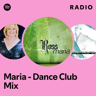 Maria - Dance Club Mix Radio | Spotify Playlist