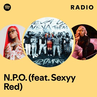 N.P.O. (feat. Sexyy Red) Radio - playlist by Spotify | Spotify