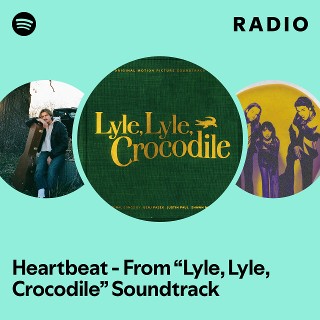 Heartbeat - “ From the “Lyle, Lyle, Crocodile” Original Motion Picture ...
