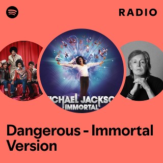 Dangerous Immortal Version Radio Spotify Playlist