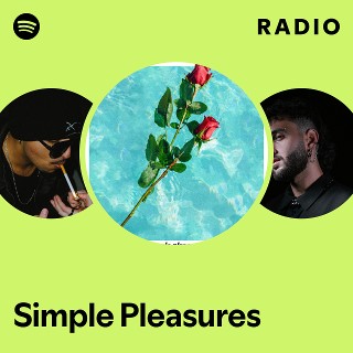 Simple Pleasures Radio - playlist by Spotify | Spotify