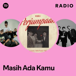 Masih Ada Kamu Radio | Spotify Playlist