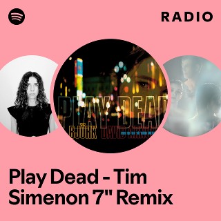 Play Dead - Tim Simenon 7" Remix Radio | Spotify Playlist